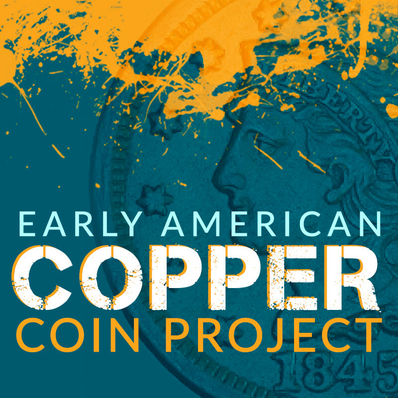 Early American Copper Coin Project - American Numismatic Association ...