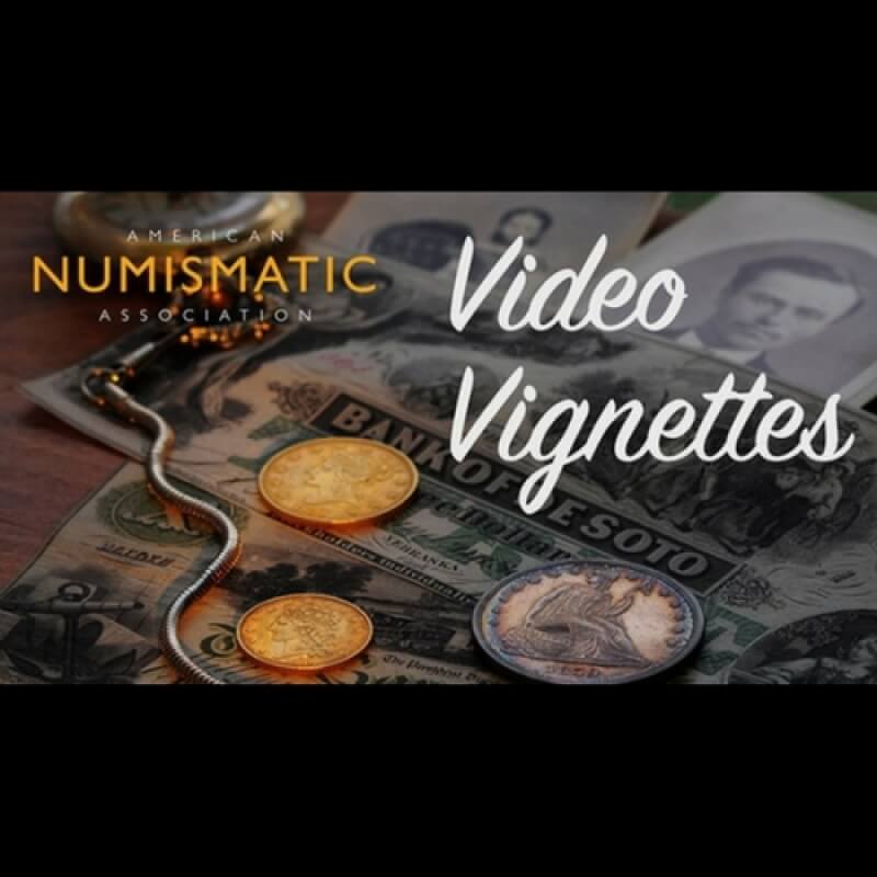 Video Vignettes - American Numismatic Association : American Numismatic ...