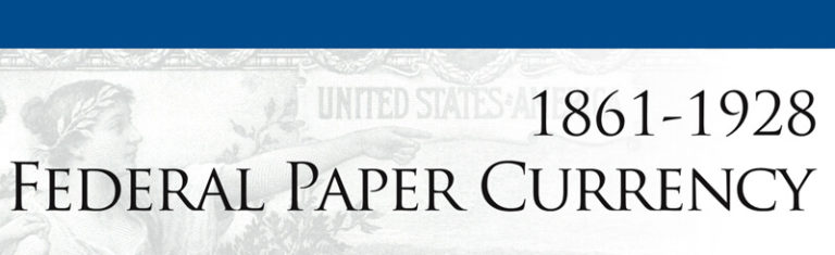 Federal Paper Currency 1861-1928 - American Numismatic Association ...