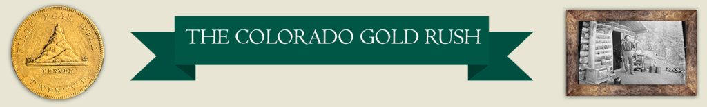 The Colorado Gold Rush - American Numismatic Association : American ...